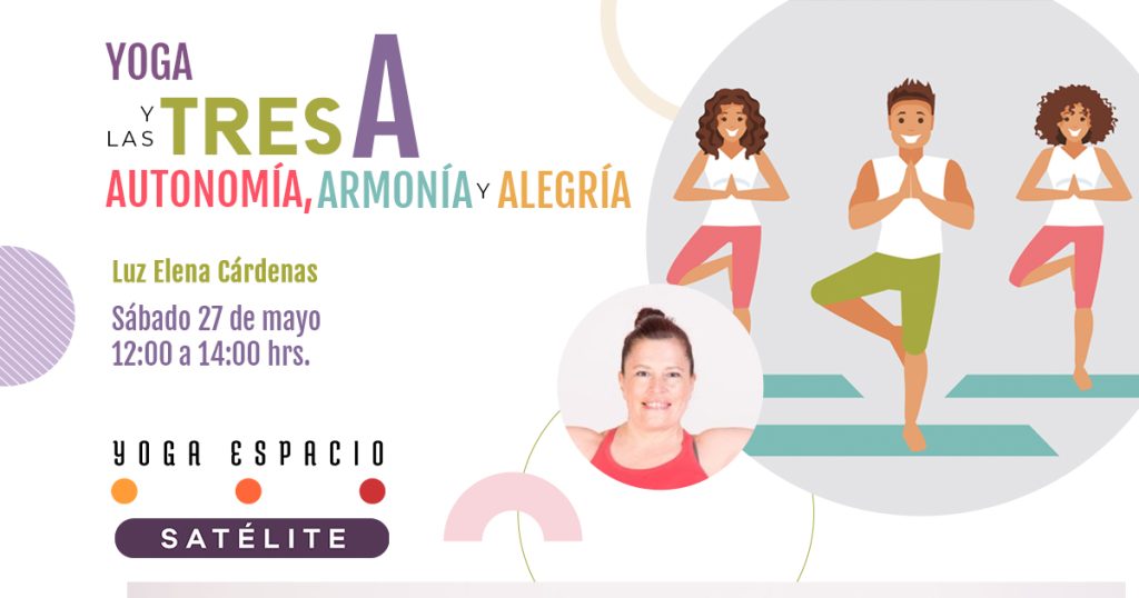 YOGA y LAS 3 As: Las tres As: Autonomía, Armonía, Alegría. • Yoga Espacio