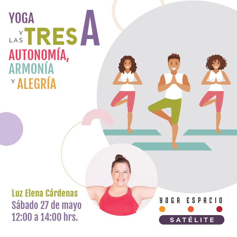 YOGA y LAS 3 As: Las tres As: Autonomía, Armonía, Alegría. • Yoga Espacio