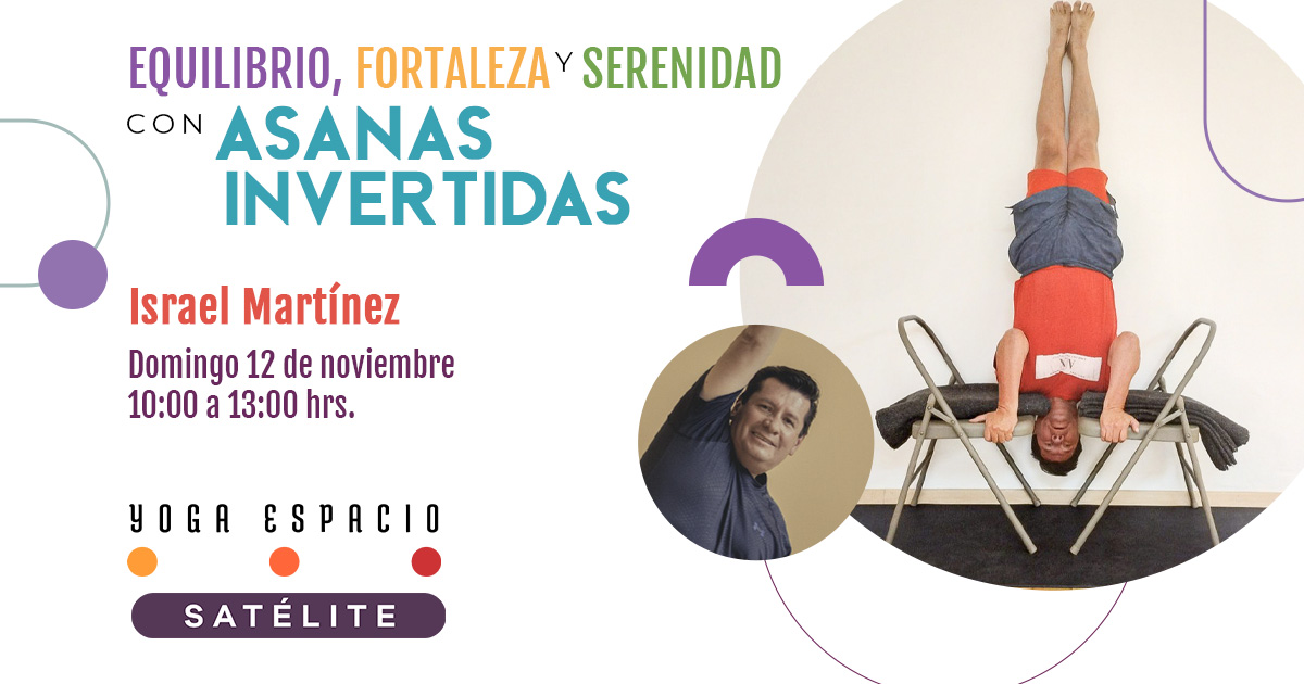EQUILIBRIO, FORTALEZA Y SERENIDAD CON ASANAS INVERTIDAS • Yoga Espacio